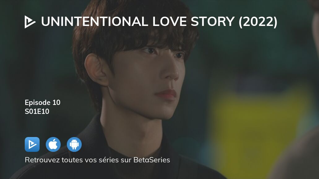 Regarder Unintentional Love Story saison 1 épisode 10 streaming complet