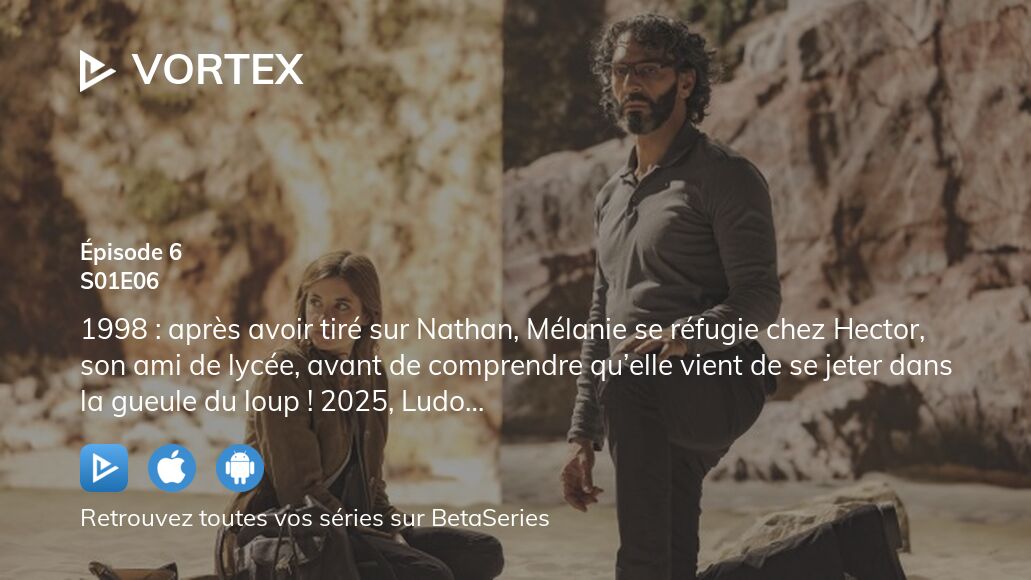 Regarder Vortex saison 1 épisode 6 streaming complet