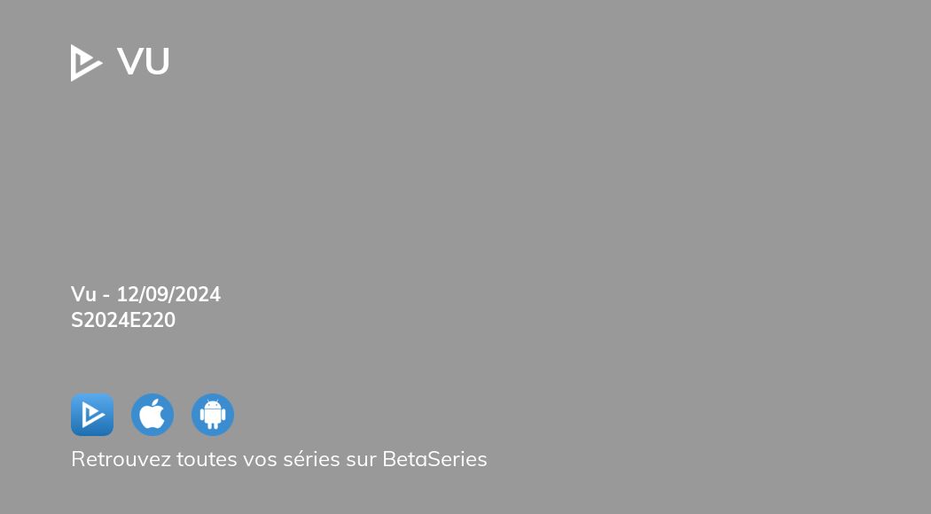 Regarder VU saison 2024 épisode 220 streaming complet