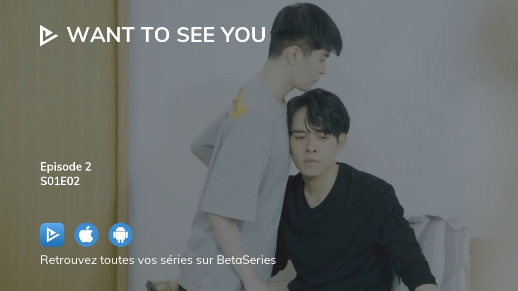 Regarder Want To See You saison 1 épisode 2 streaming complet