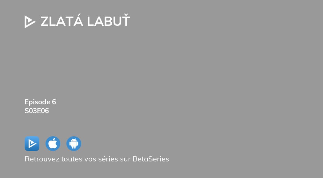 Regarder Zlatá labuť saison 3 épisode 6 streaming complet