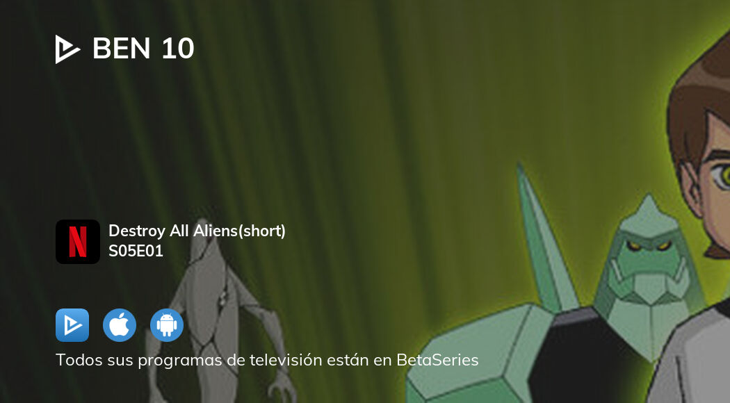 ¿Dónde ver Ben 10 temporada 5 episodio 1 full streaming? | BetaSeries.com