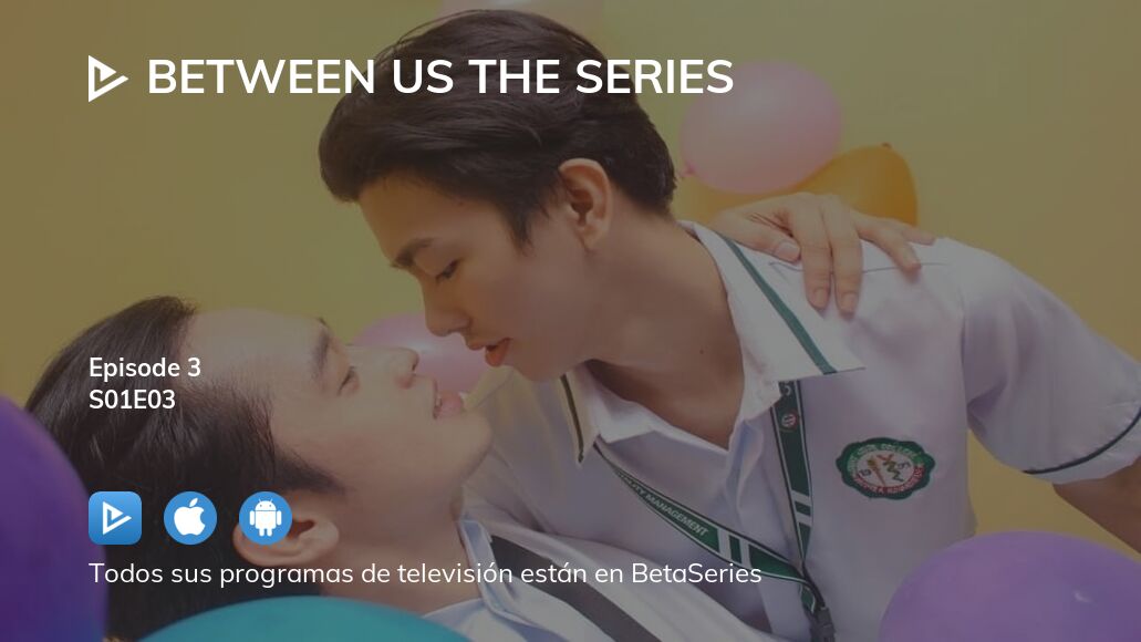 Ver Between Us The Series temporada 1 episodio 3 streaming
