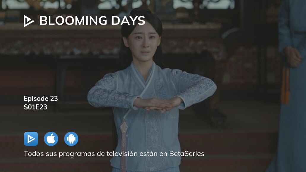 ¿Dónde ver Blooming Days temporada 1 episodio 23 full streaming? | BetaSeries.com
