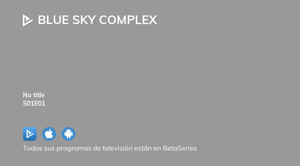 Ver Blue Sky Complex temporada 1 episodio 1 streaming