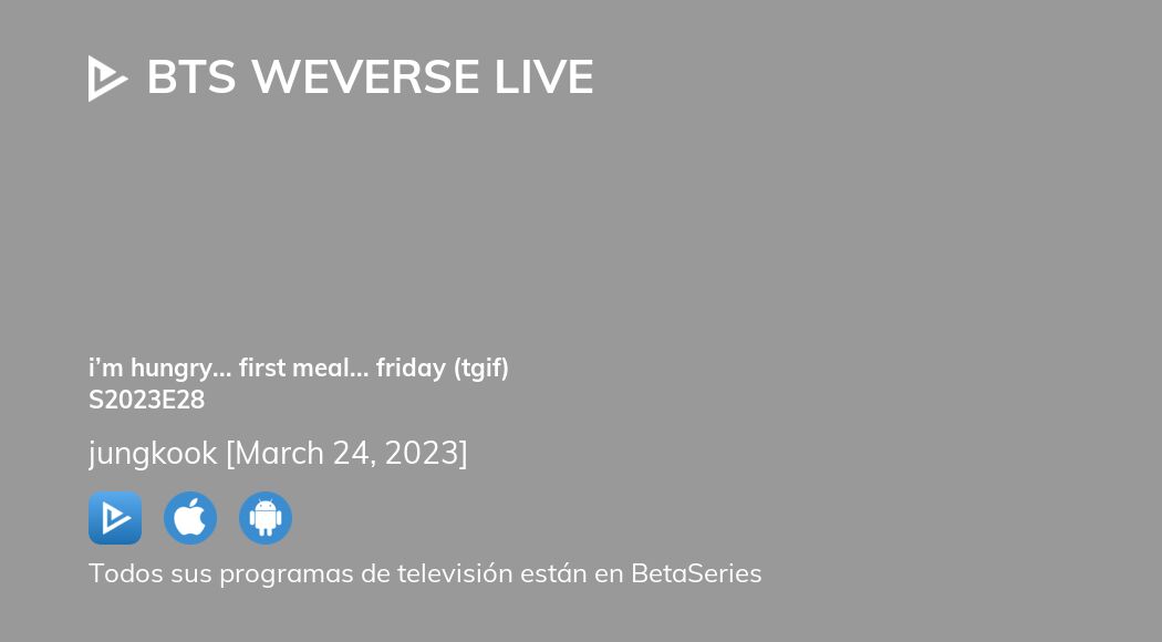 Ver BTS Weverse LIVE temporada 2023 episodio 28 streaming