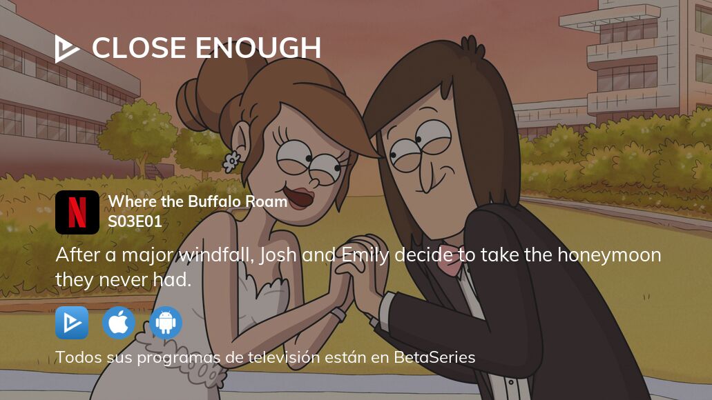 Ver Close Enough temporada 3 episodio 1 streaming