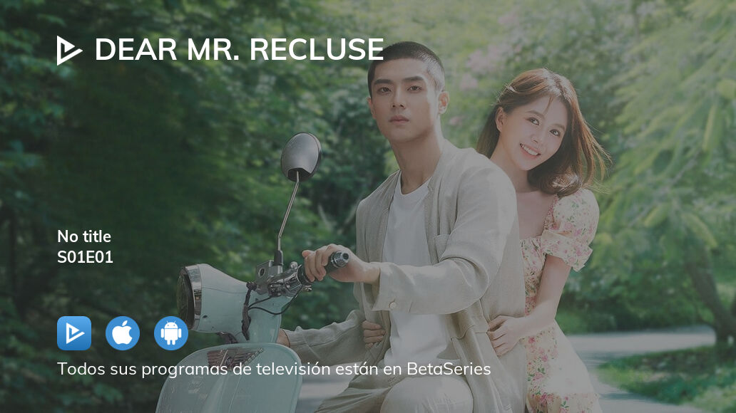 Ver Dear Mr. Recluse temporada 1 episodio 1 streaming