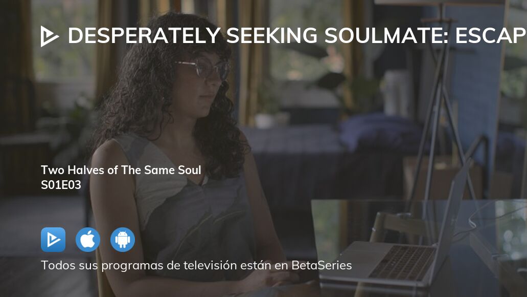 ¿Dónde ver Desperately Seeking Soulmate: Escaping Twin Flames Universe temporada 1 episodio 3 ...