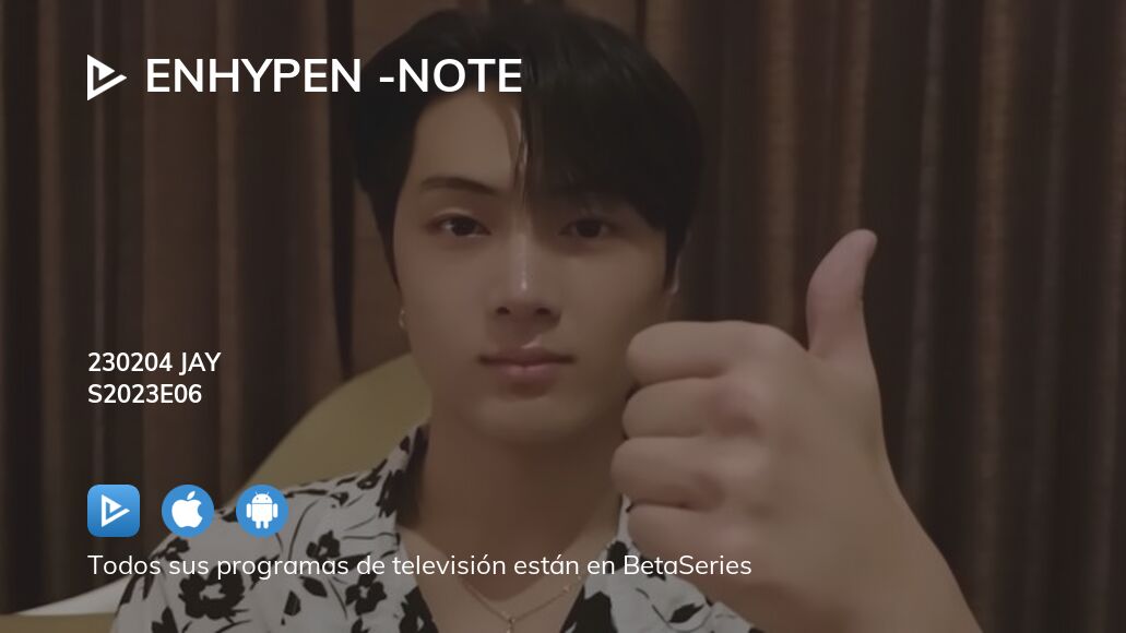 ¿Dónde ver Enhypen -note temporada 2023 episodio 6 full streaming? | BetaSeries.com