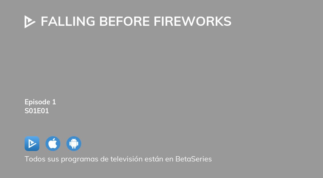 Ver Falling Before Fireworks temporada 1 episodio 1 streaming