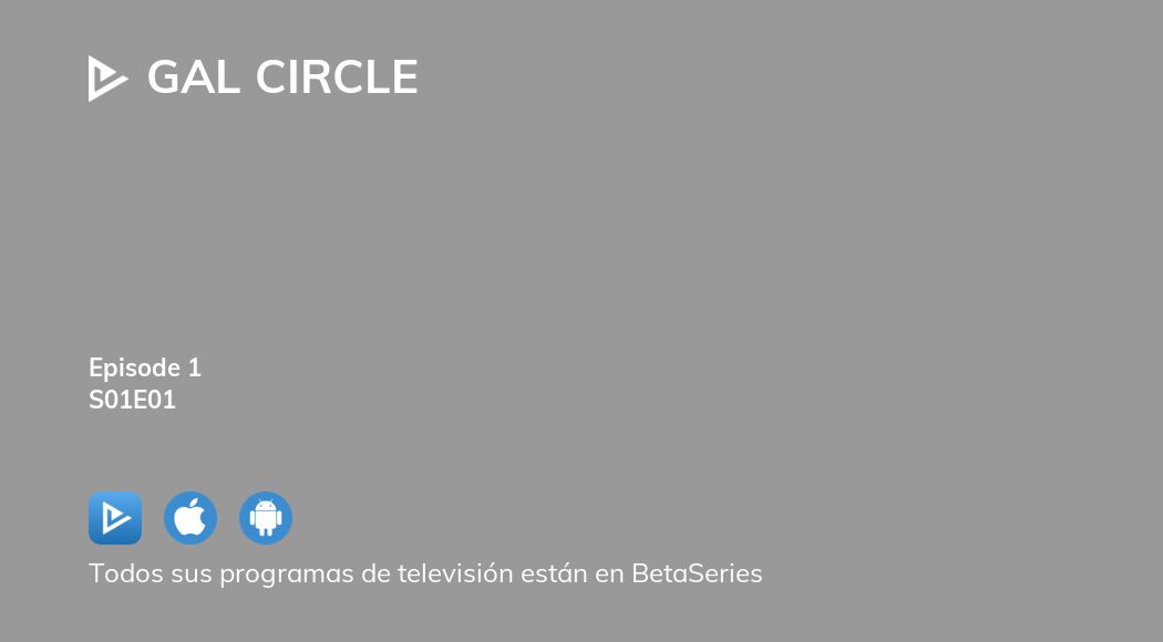 Ver Gal Circle temporada 1 episodio 1 streaming