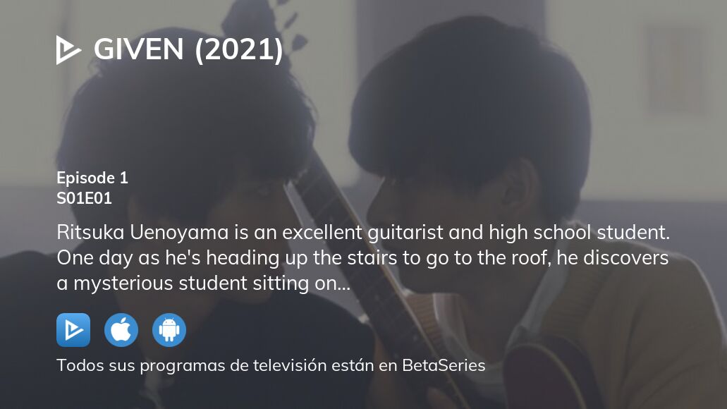 Ver Given (2021) temporada 1 episodio 1 streaming