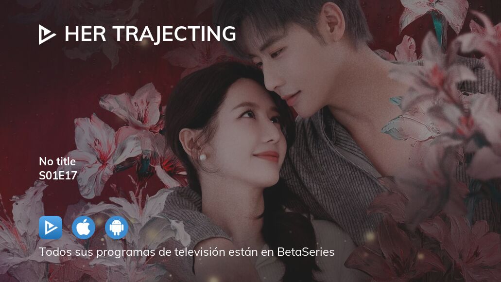 Ver Her Trajecting temporada 1 episodio 17 streaming