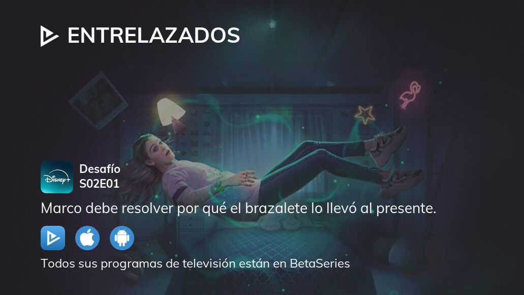 Ver Entrelazados temporada 2 episodio 1 streaming
