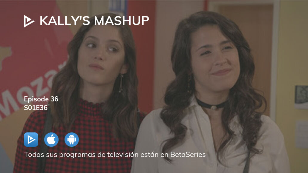 Ver Kally's MashUp temporada 1 episodio 36 streaming