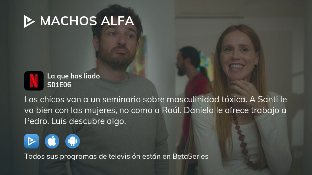 Ver Machos Alfa temporada 1 episodio 6 streaming