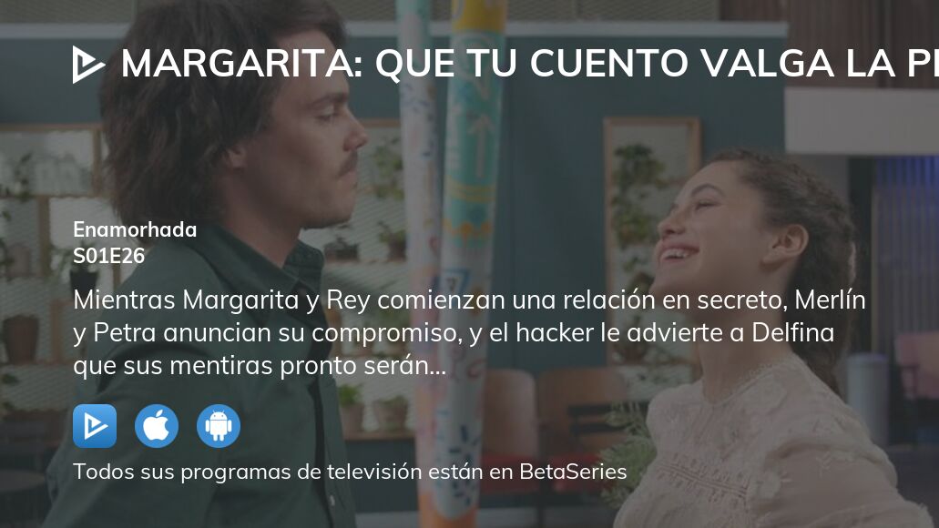 Ver Margarita: Que Tu Cuento Valga la Pena temporada 1 episodio 26 ...