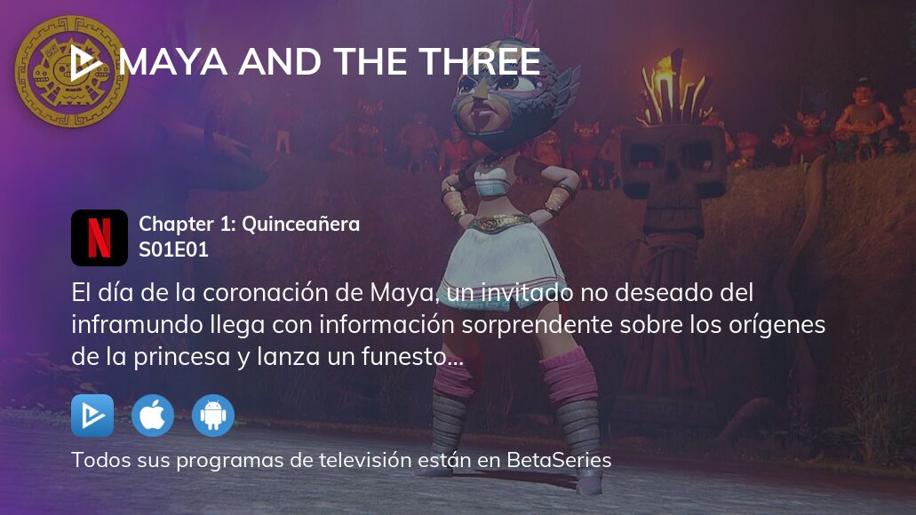 Ver Maya and the Three temporada 1 episodio 1 streaming