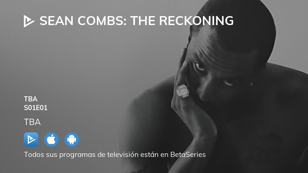 Ver Sean Combs: The Reckoning temporada 1 episodio 1 streaming