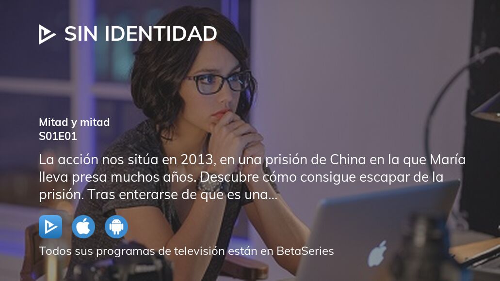 Ver Sin Identidad temporada 1 episodio 1 streaming