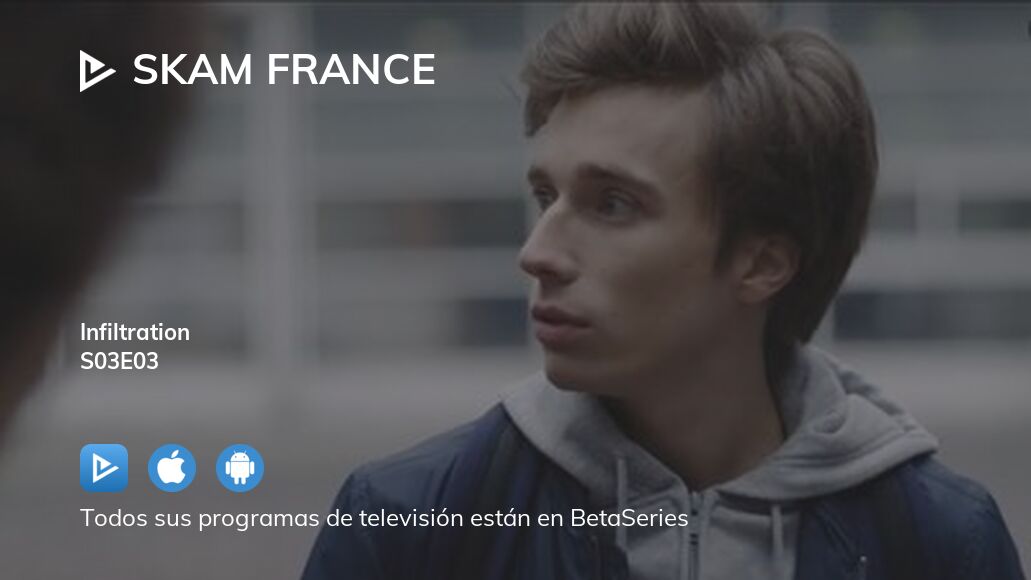 Video : Ver Skam France temporada 3 episodio 3 en streaming completo