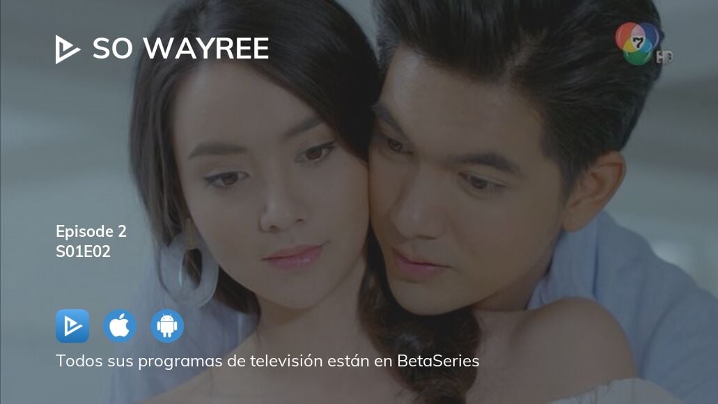 Ver So Wayree temporada 1 episodio 2 streaming