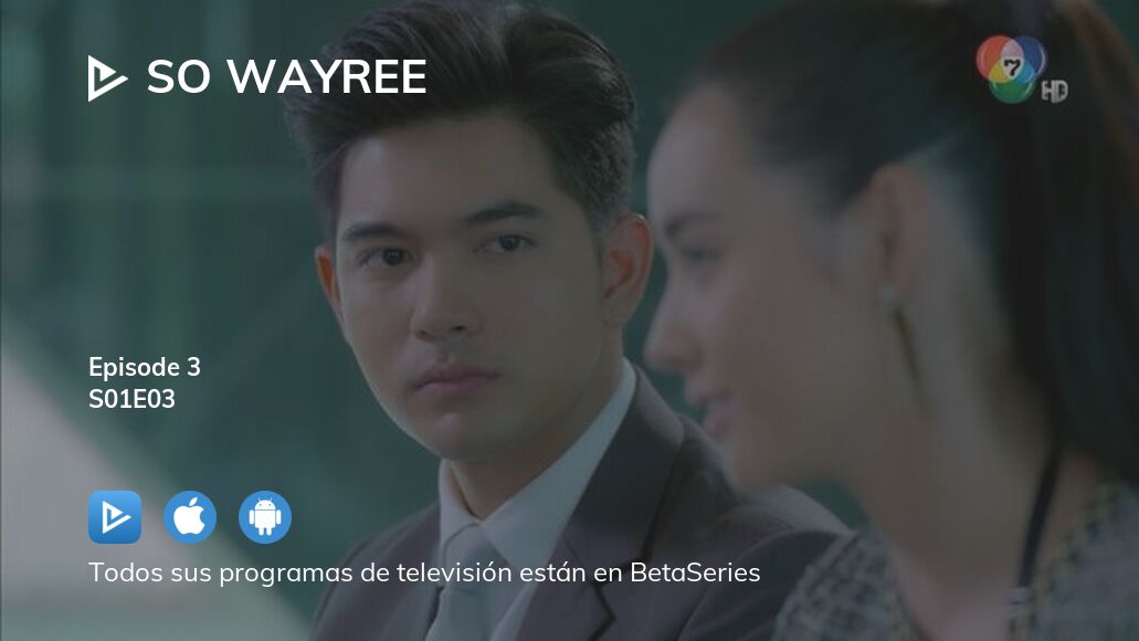 Ver So Wayree temporada 1 episodio 3 streaming