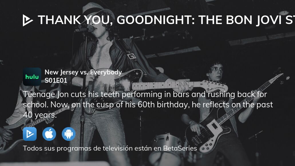 Ver Thank You, Goodnight: The Bon Jovi Story temporada 1 episodio 1 streaming