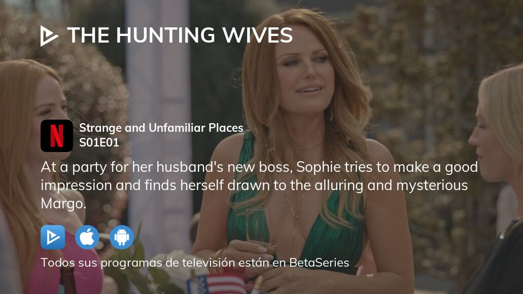 Video : Ver The Hunting Wives temporada 1 episodio 1 en streaming completo