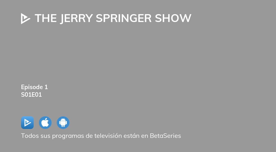 Ver The Jerry Springer Show temporada 1 episodio 1 streaming