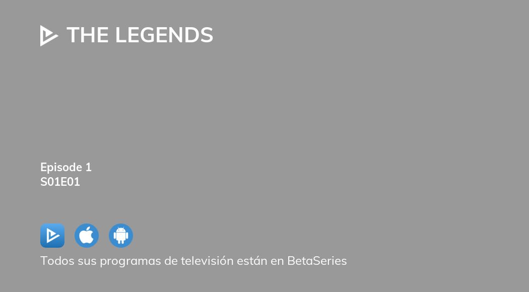 Ver The Legends temporada 1 episodio 1 streaming