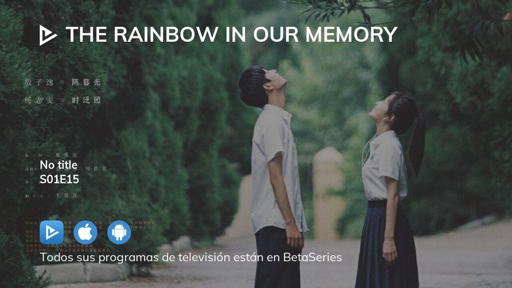 Ver The Rainbow in Our Memory temporada 1 episodio 15 streaming