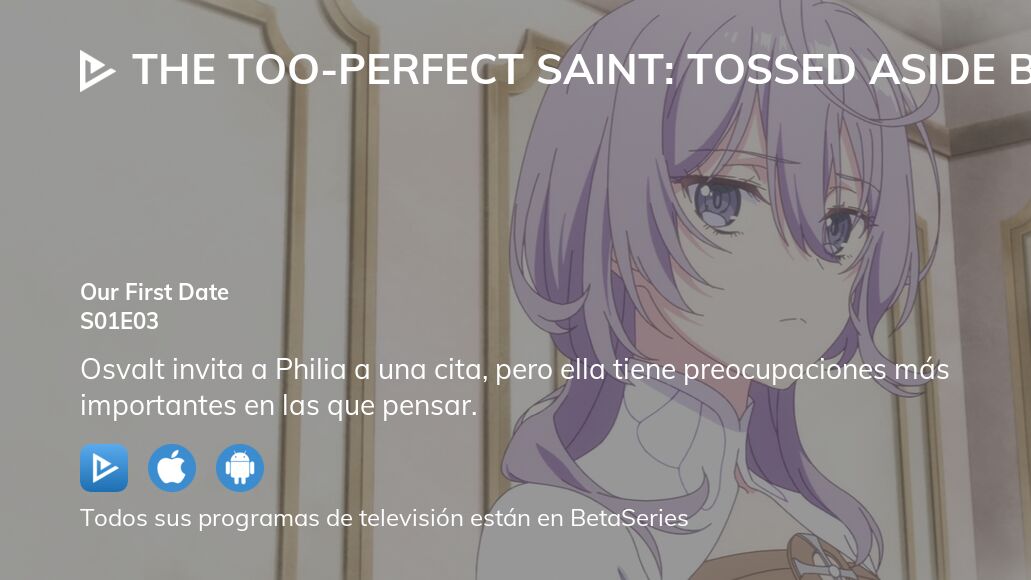 Ver The Too-Perfect Saint: Tossed Aside by My Fiancé and Sold to Another Kingdom temporada 1 ...