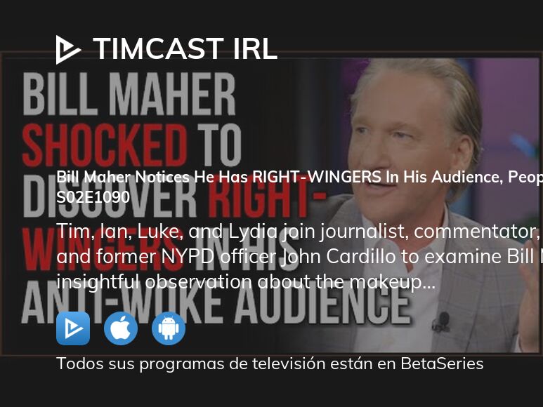 Ver Timcast IRL temporada 2 episodio 1090 streaming