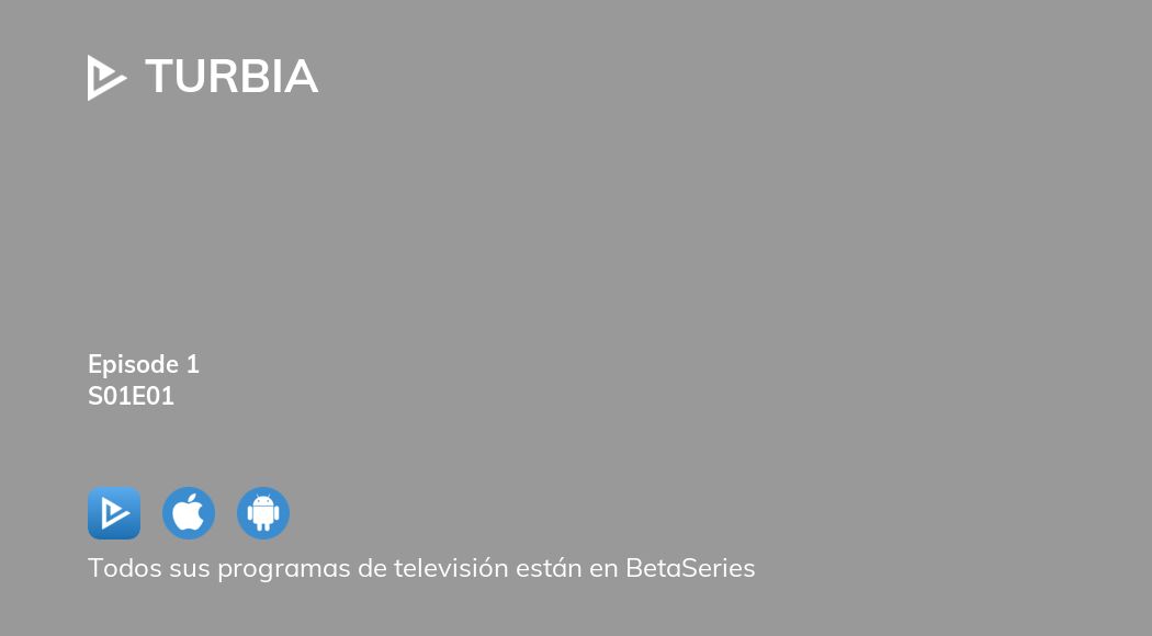 Ver Turbia temporada 1 episodio 1 streaming