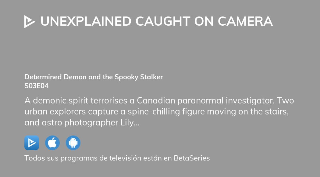 Ver Unexplained Caught On Camera temporada 3 episodio 4 en streaming | BetaSeries.com