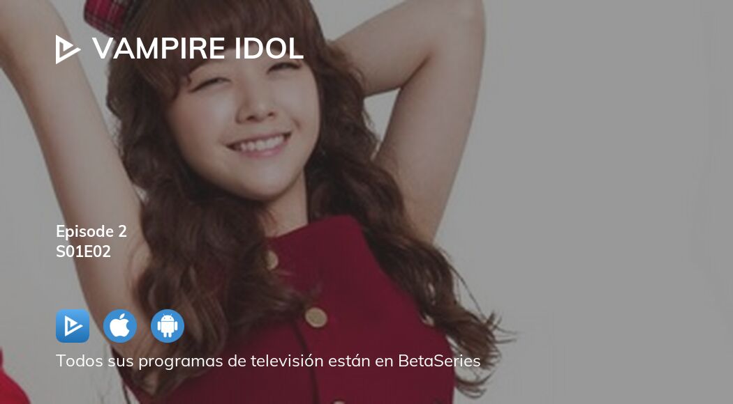 Ver Vampire Idol temporada 1 episodio 2 streaming