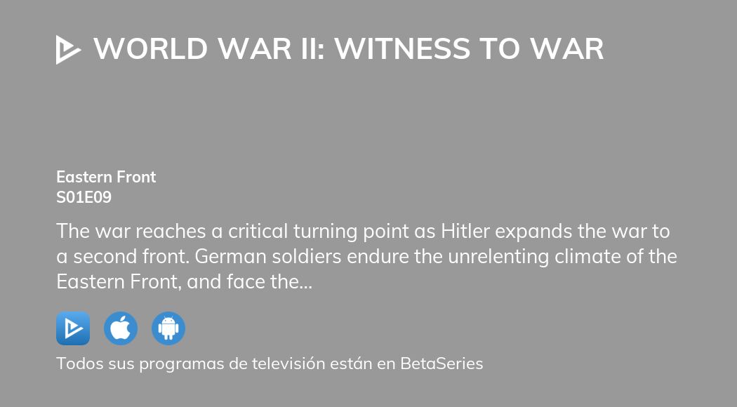 Ver World War II: Witness to War temporada 1 episodio 9 en streaming | BetaSeries.com