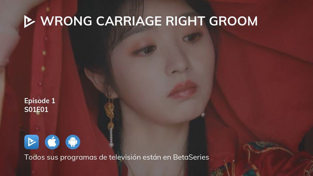 Ver Wrong Carriage Right Groom temporada 1 episodio 1 streaming