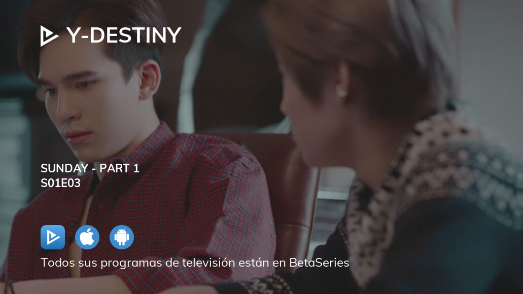 Ver Y-Destiny temporada 1 episodio 3 streaming