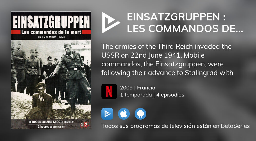Ver Einsatzgruppen Les Commandos De La Mort En Streaming