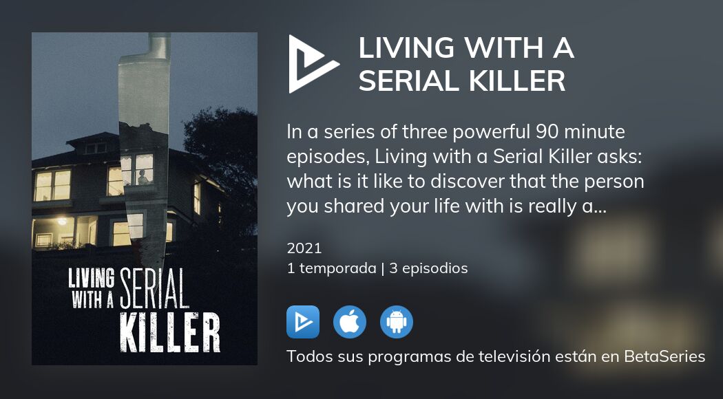 Ver Living With A Serial Killer en streaming