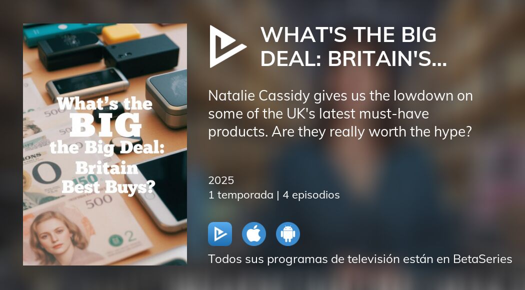 Ver What's the Big Deal: Britain's Best Buys? en streaming