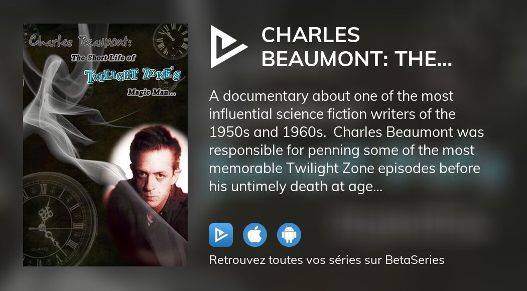 Regarder Charles Beaumont: The Short Life of Twilight Zone's Magic Man ...