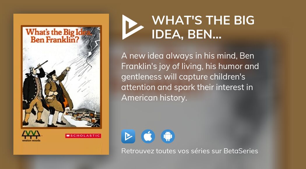 Regarder What's The Big Idea, Ben Franklin? streaming