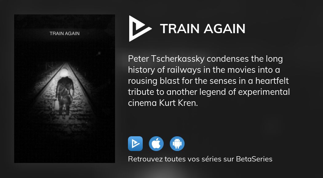 Regarder Train Again streaming