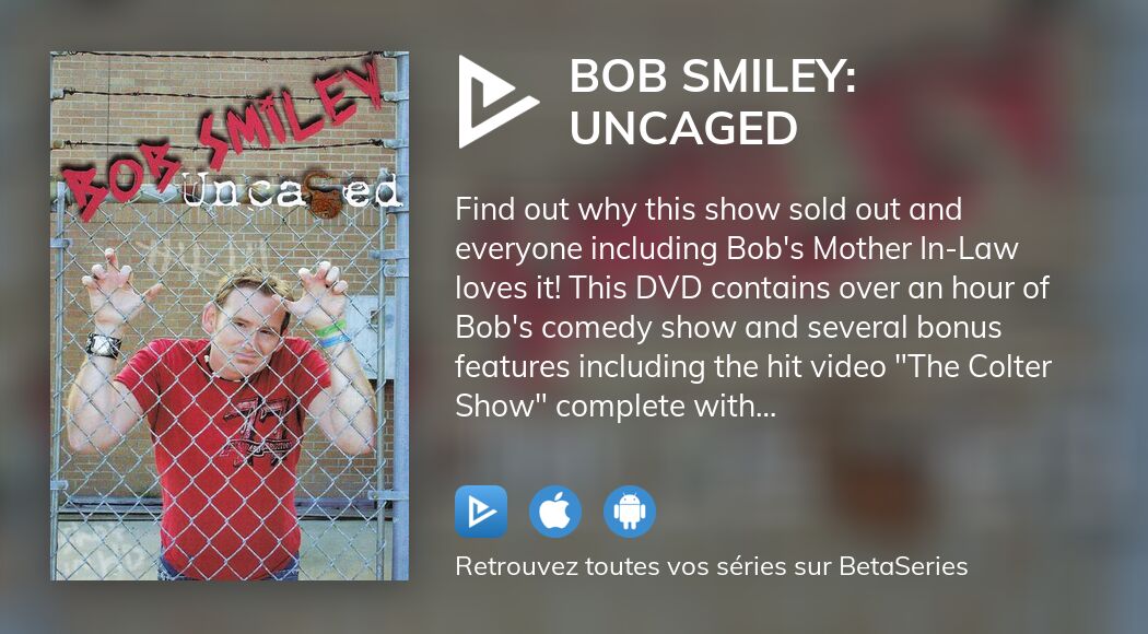 Regarder Bob Smiley: Uncaged streaming