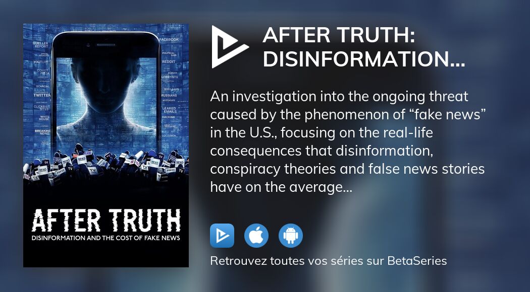Regarder After Truth: Disinformation and the Cost of Fake News streaming