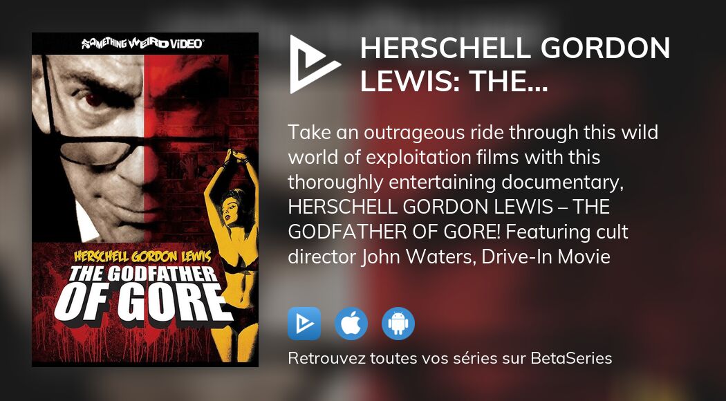 Regarder Herschell Gordon Lewis: The Godfather of Gore streaming